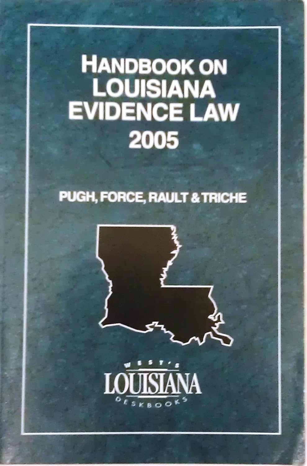 Handbook on Louisiana Evidence Law 2005: George W. Pugh, Robert Force ...
