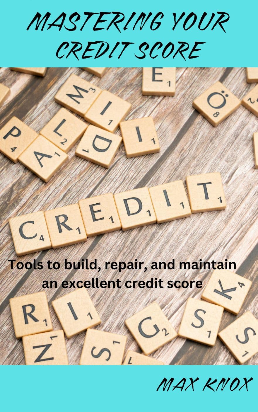 Amazon.com: Mastering Your Credit Score: Tools to build, repair, and ...