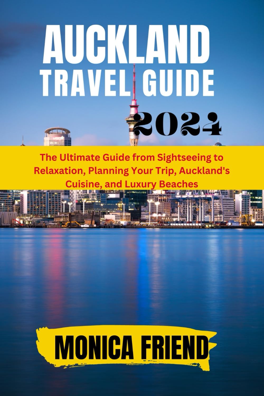 Auckland Travel Guide 2024: The Ultimate Guide from Sightseeing to ...