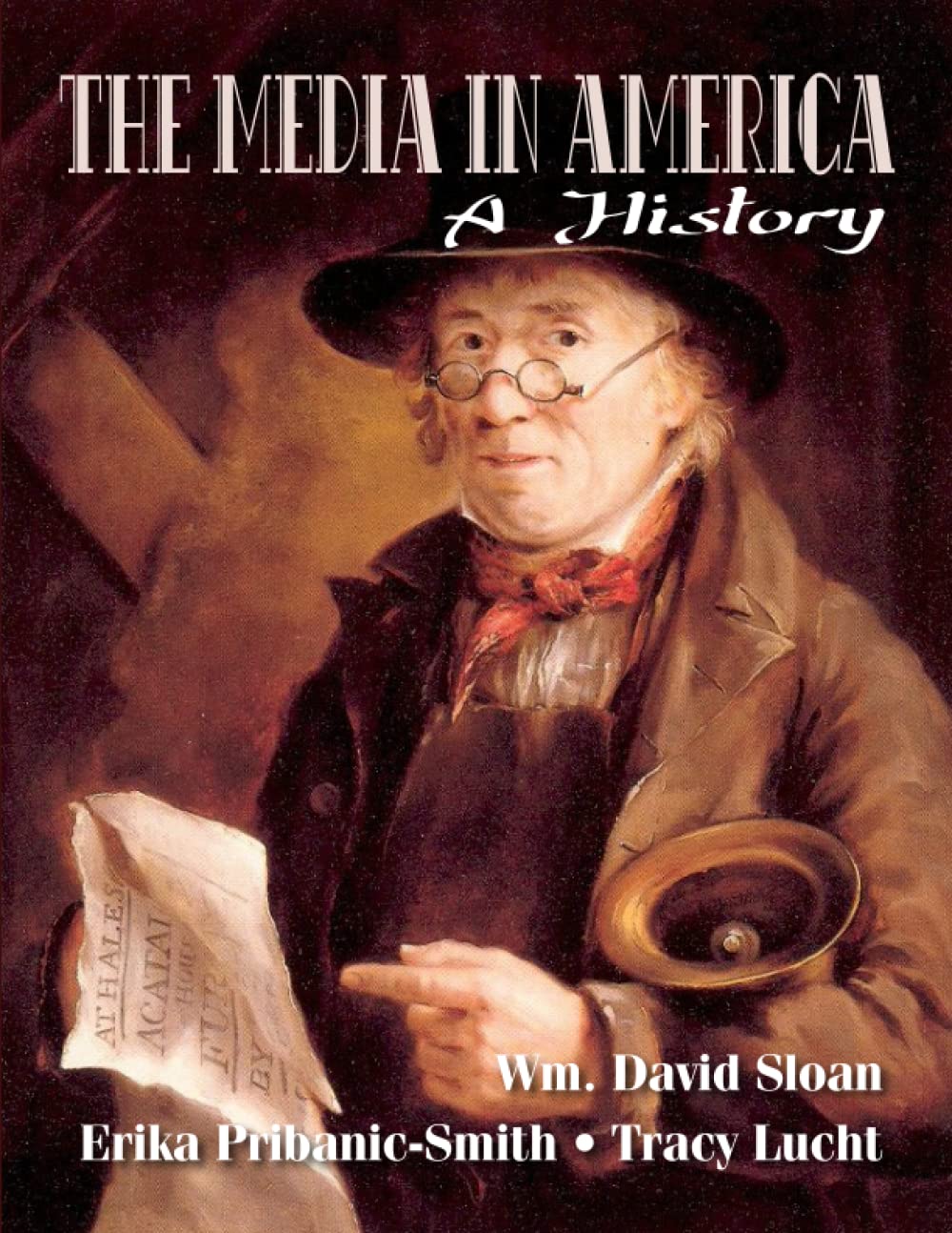 The Media in America: A History: Sloan, Dr. Wm. David, Lucht, Dr. Tracy ...