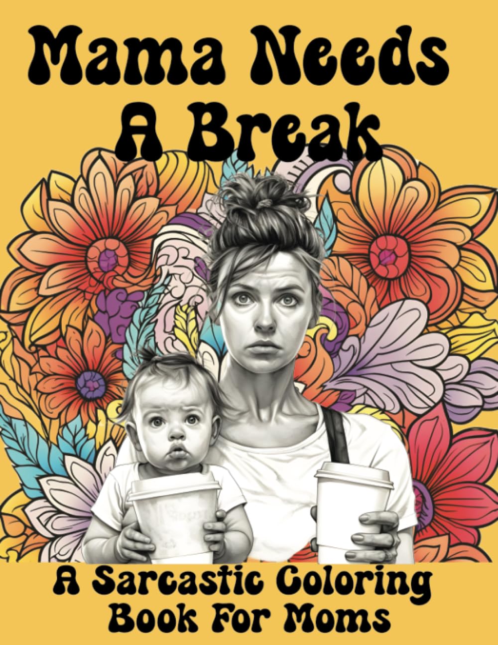 Amazon.com: Mama Needs A Break: A Sarcastic Coloring Book For Moms ...