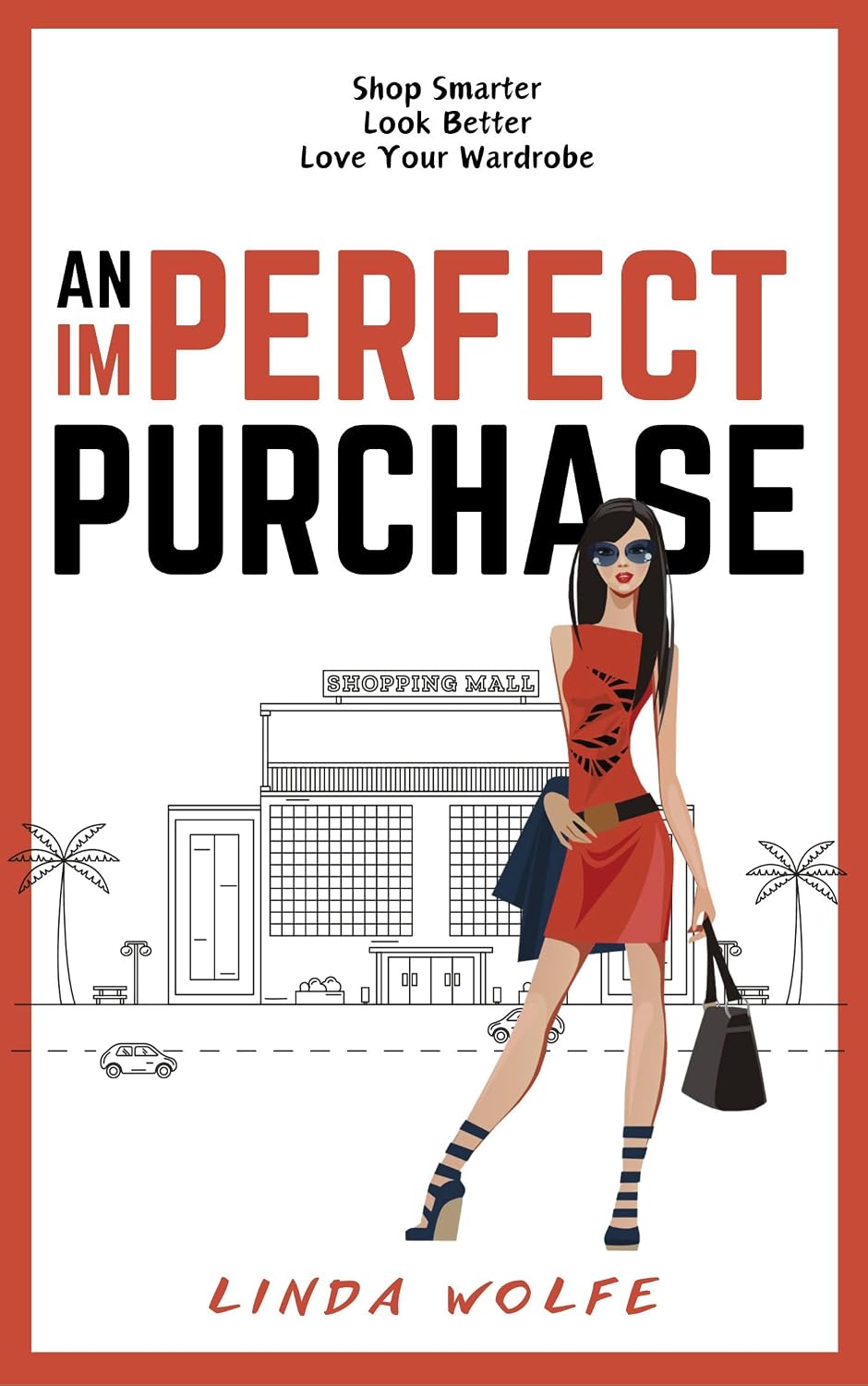 An Imperfect Purchase: Shop Smarter Look Better Love Your Wardrobe (The ...