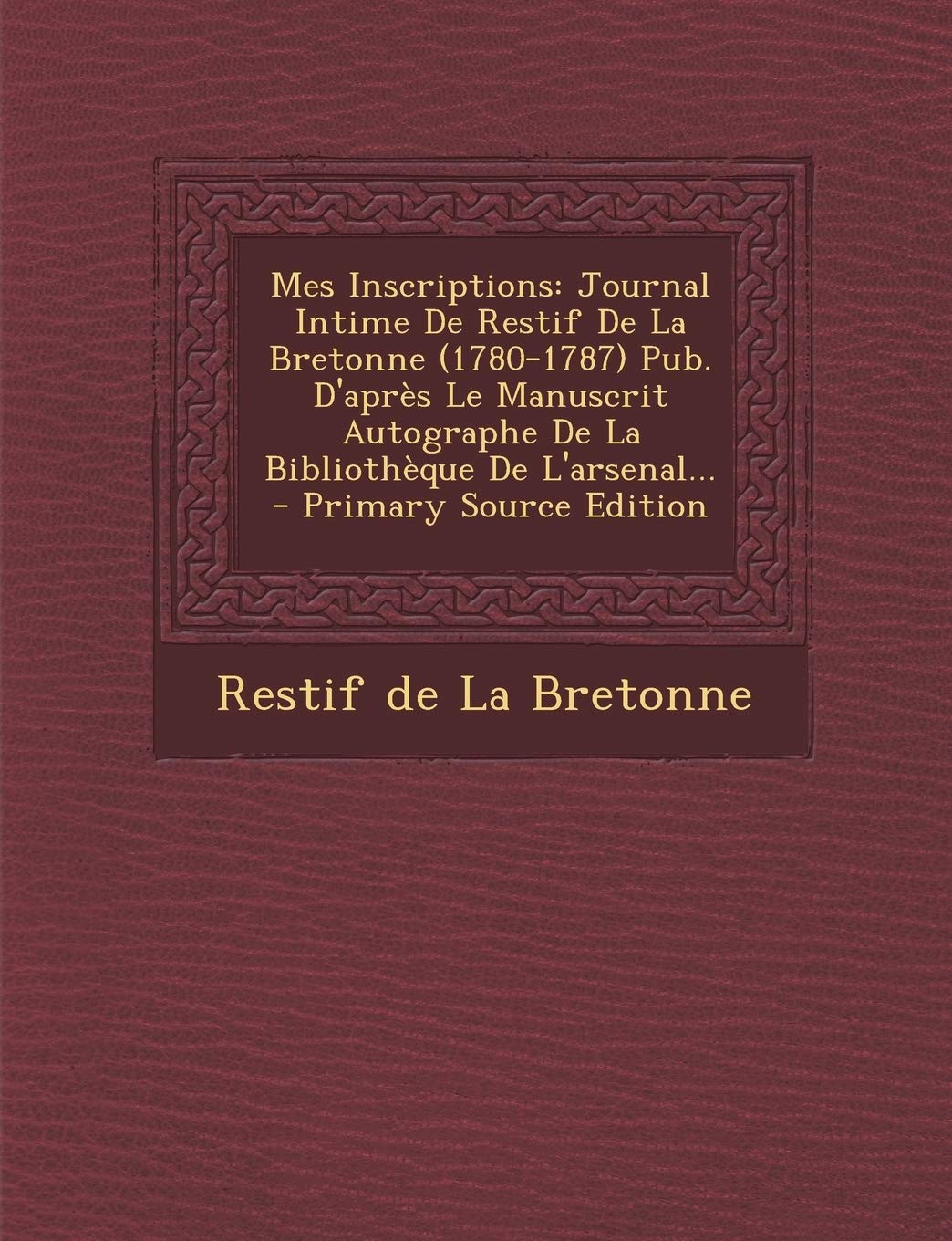 Amazon.co.jp: Mes Inscriptions: Journal Intime De Restif De La Bretonne ...