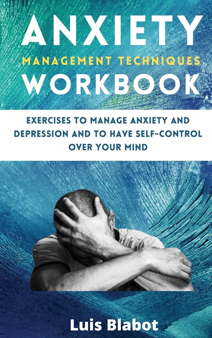 Anxiety Management Techniques Workbook: Exercises to manage anxiety and ...