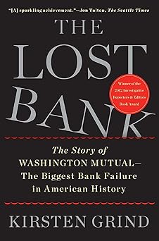 The Lost Bank: The Story of Washington Mutual-The Biggest Bank Failure ...