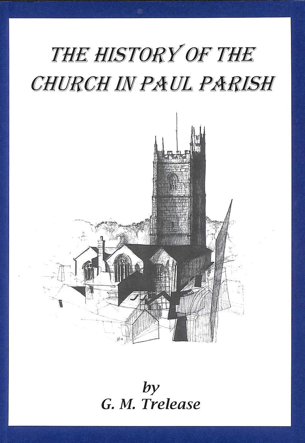 The History of the Church in Paul Parish: G.M. Trelease: 9780955404009 ...