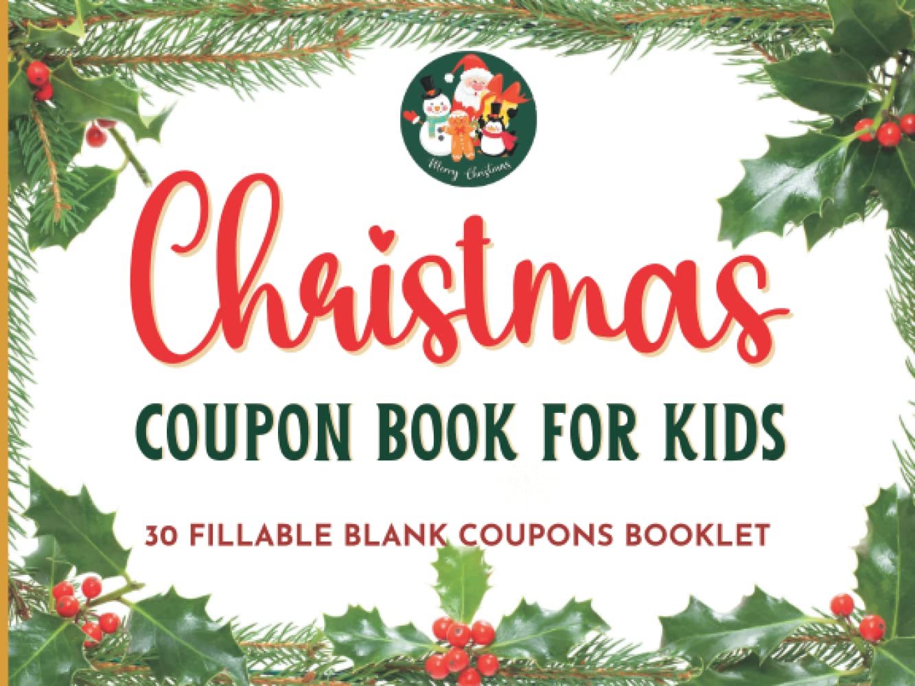 Christmas Coupon Book For Kids: 30 Fillable Blank Merry Christmas ...