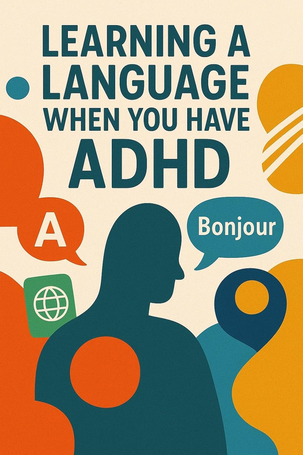 Learning a Language When You Have ADHD (The ADHD Guides Book 16) eBook ...