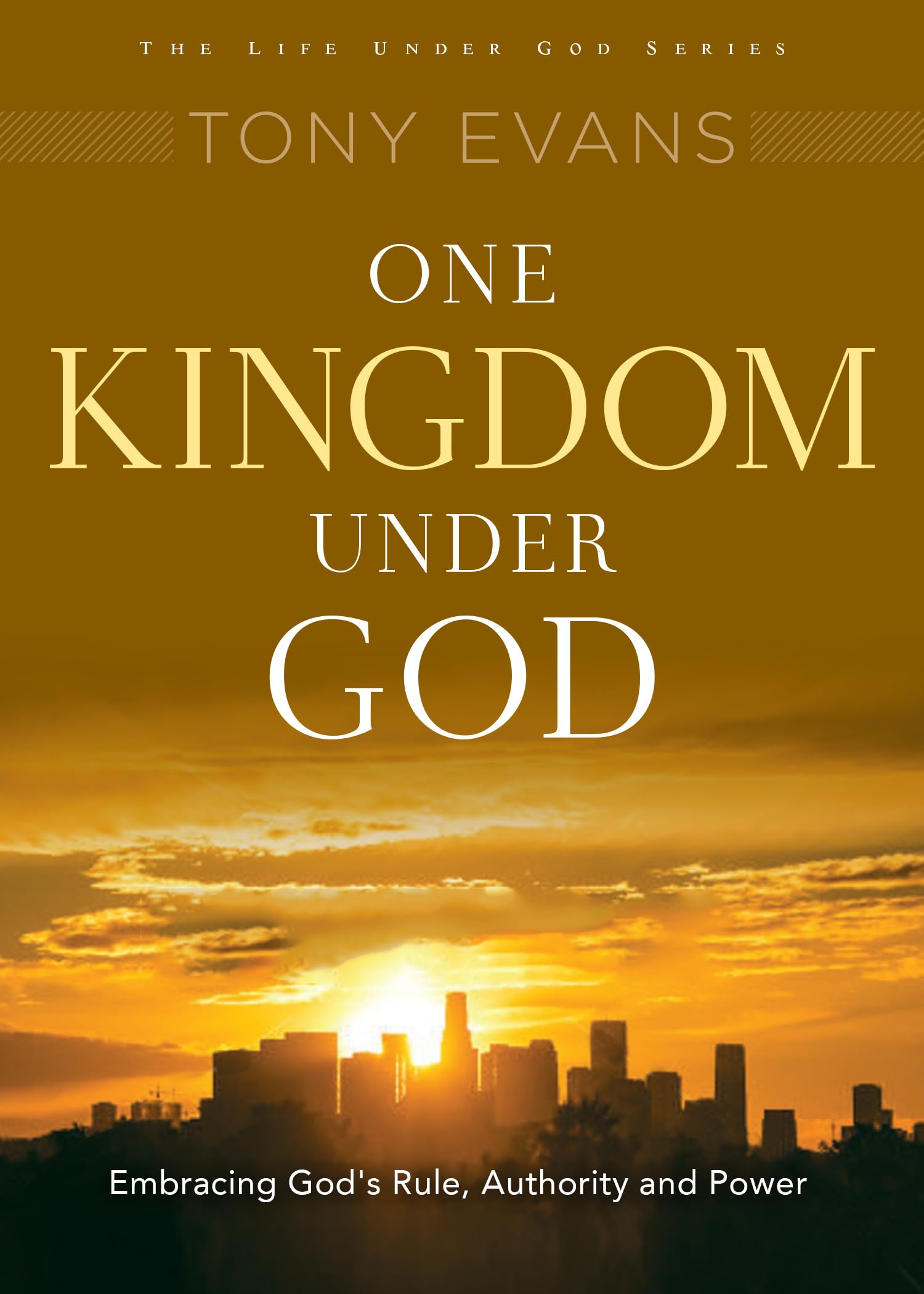 One Kingdom Under God: His Rule Over All (Life Under God Series): Evans ...