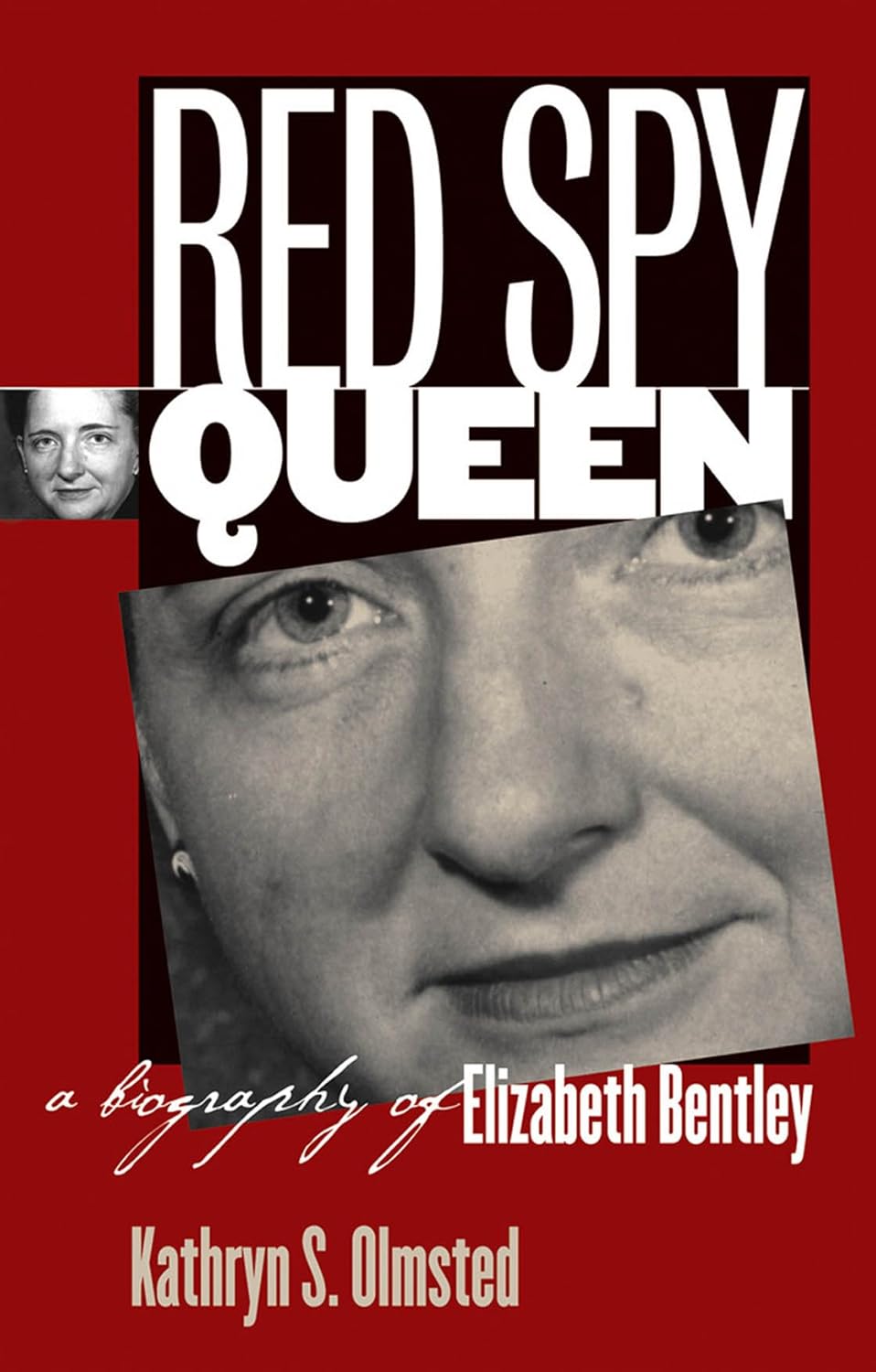 Red Spy Queen: A Biography of Elizabeth Bentley: Olmsted, Kathryn S ...