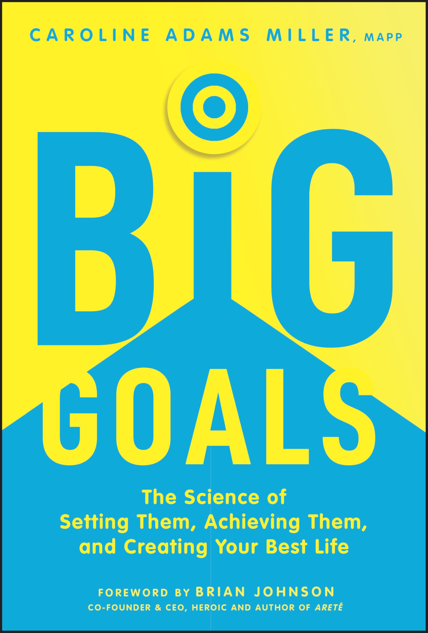 Big Goals: The Science of Setting Them, Achieving Them, and Creating ...