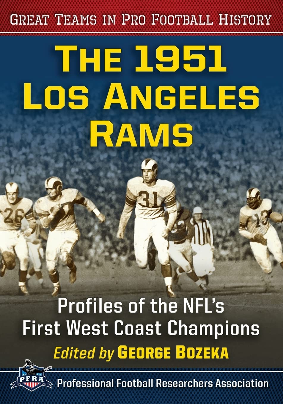 The 1951 Los Angeles Rams: Profiles of the NFL's First West Coast ...
