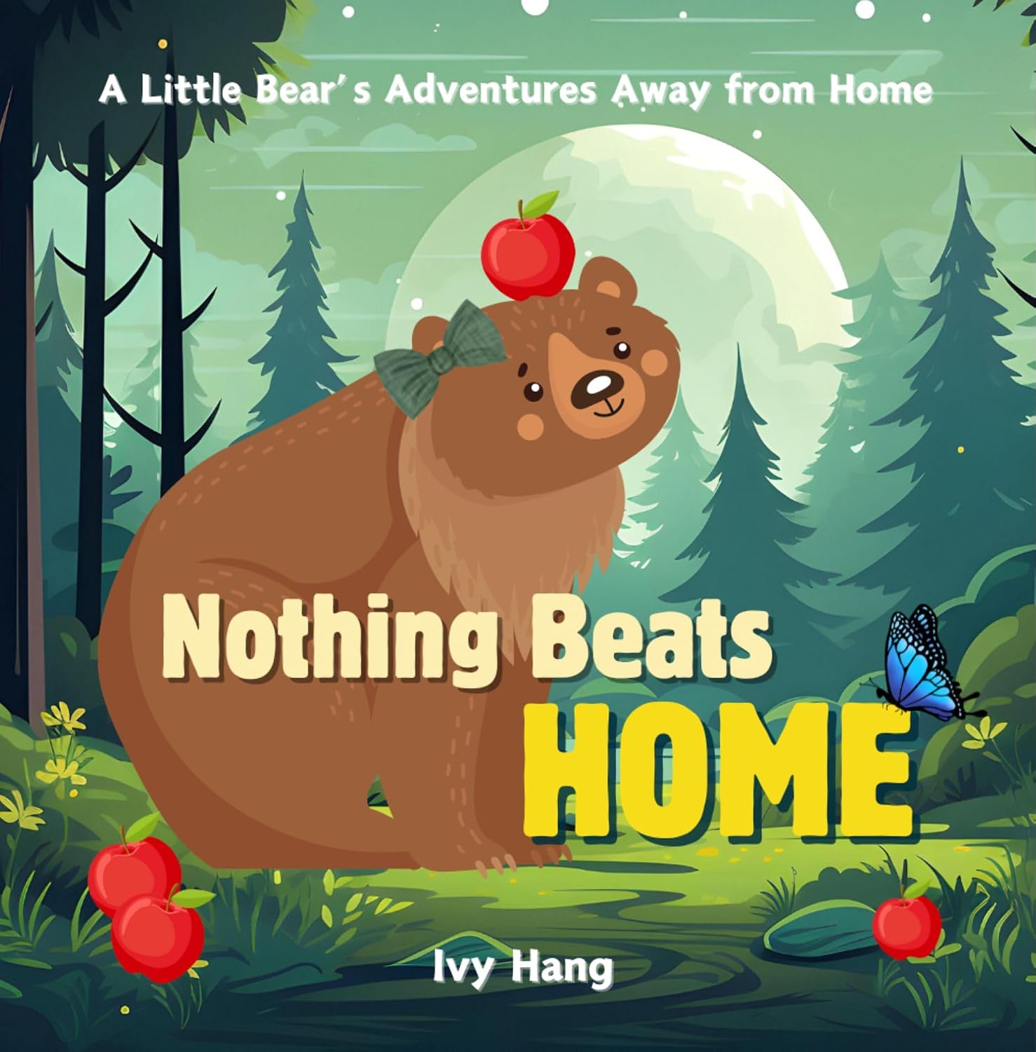 Nothing Beats Home: A cute story about a little bear's adventures away ...