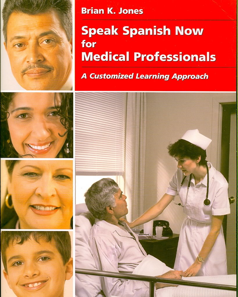 Speak Spanish Now for Medical Professionals: A Customized Learning ...
