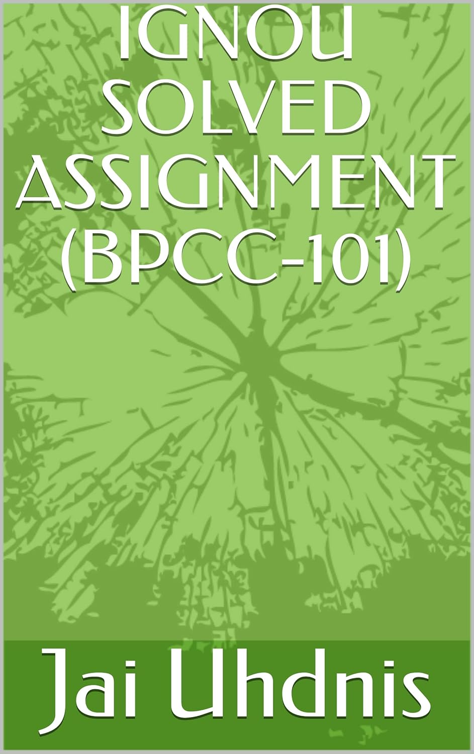 IGNOU SOLVED ASSIGNMENT (BPCC-101) eBook : Uhdnis, Jai : Amazon.in: Books