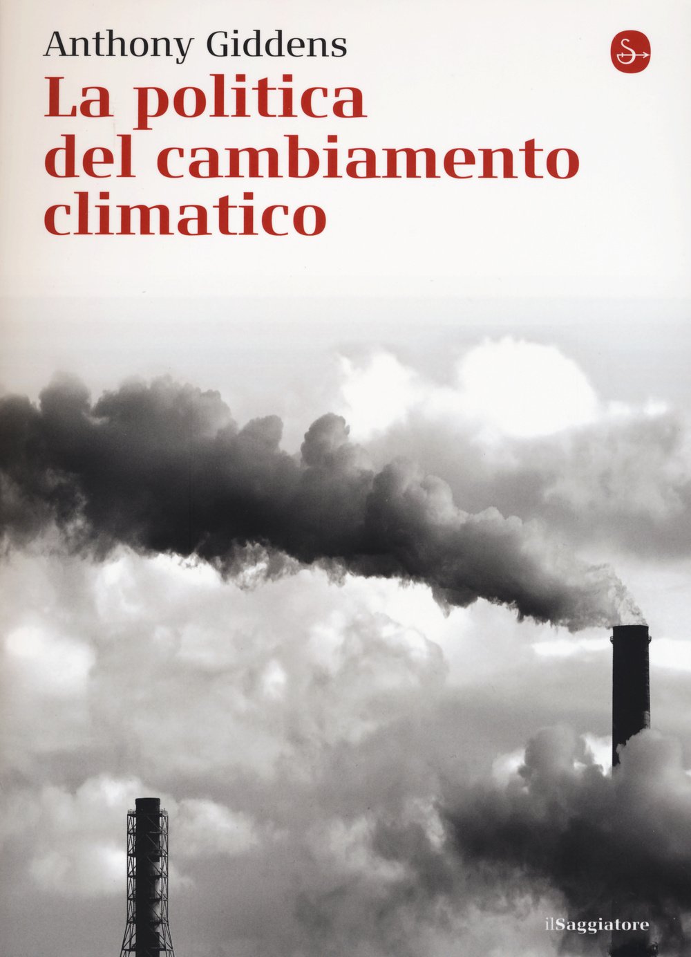 La politica del cambiamento climatico : Giddens, Anthony, Barile, G ...