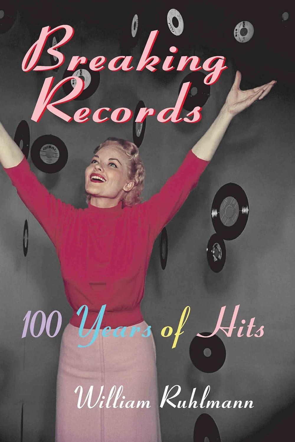 Breaking Records: 100 Years of Hits: Ruhlmann, William: 9780415943055 ...