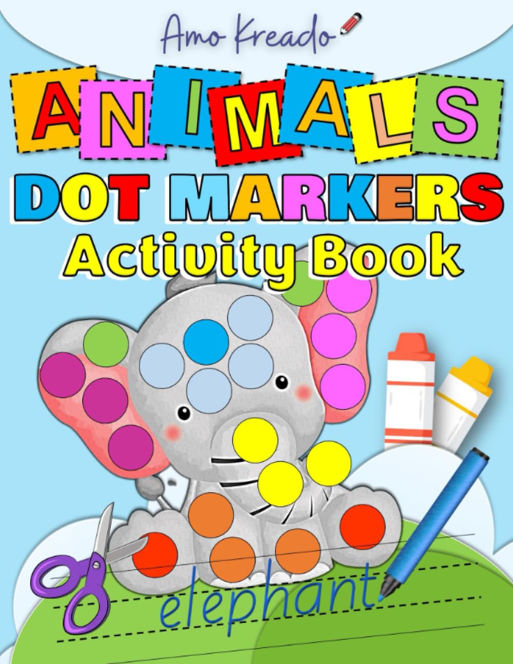 Animals Dot Markers Activity Book: Cute Coloring, Letter Tracing, and ...