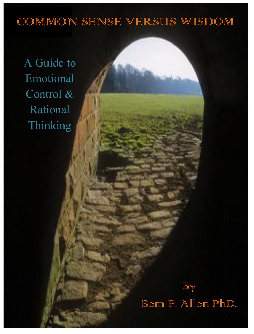 Common Sense Versus Wisdom, A guide to emotional control and rational ...