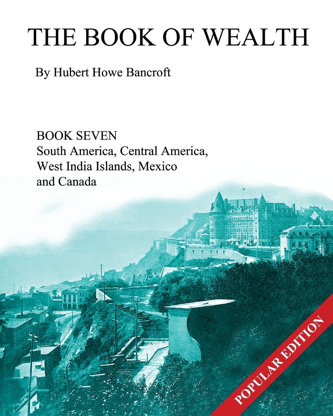 The Book of Wealth - Book Seven: Popular Edition: Bancroft, Hubert Howe ...