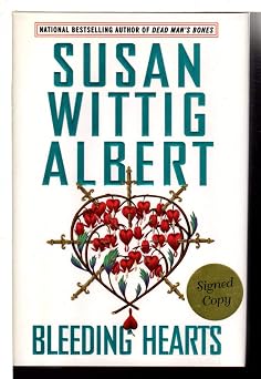 Bleeding Hearts (China Bayles Mystery): Albert, Susan Wittig ...