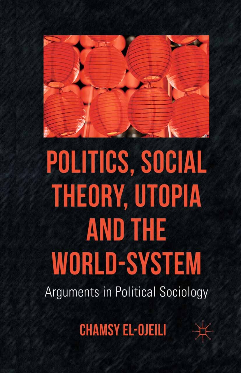Politics, Social Theory, Utopia and the World-System: Arguments in ...