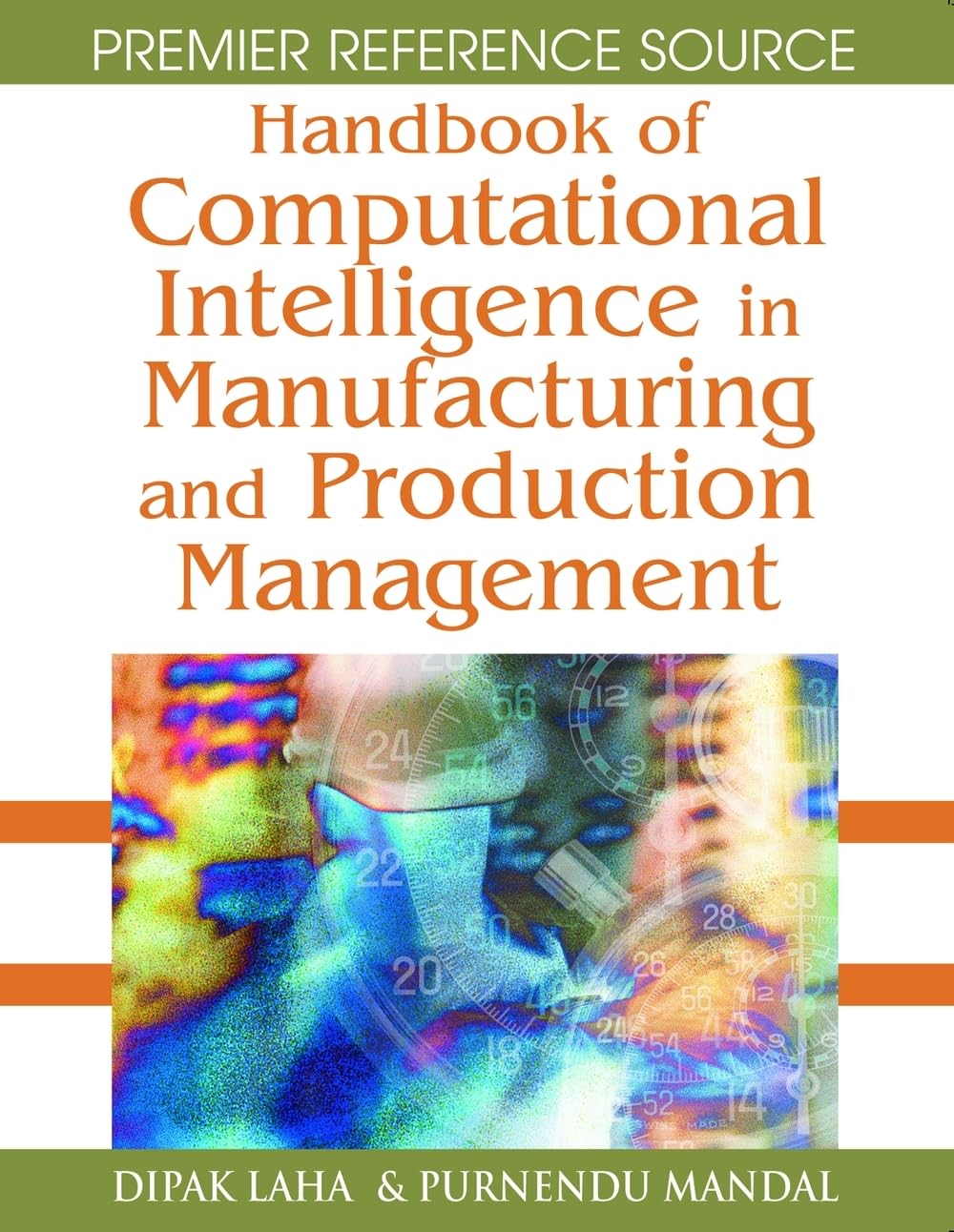 Handbook of Computational Intelligence in Manufacturing and Production Management: Laha, Dipak ...