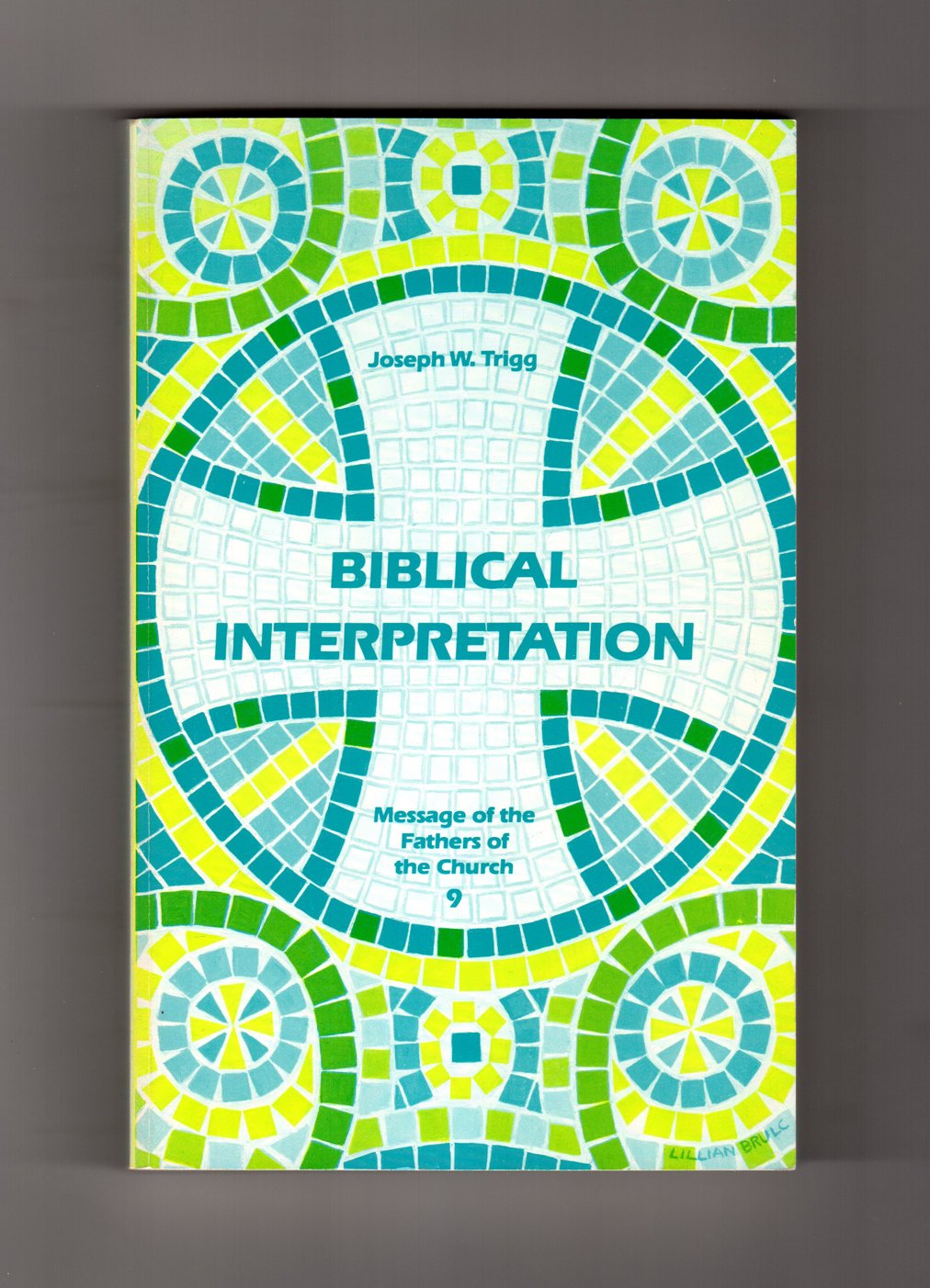 Biblical Interpretation (Message of the Fathers of the Church): Trigg ...