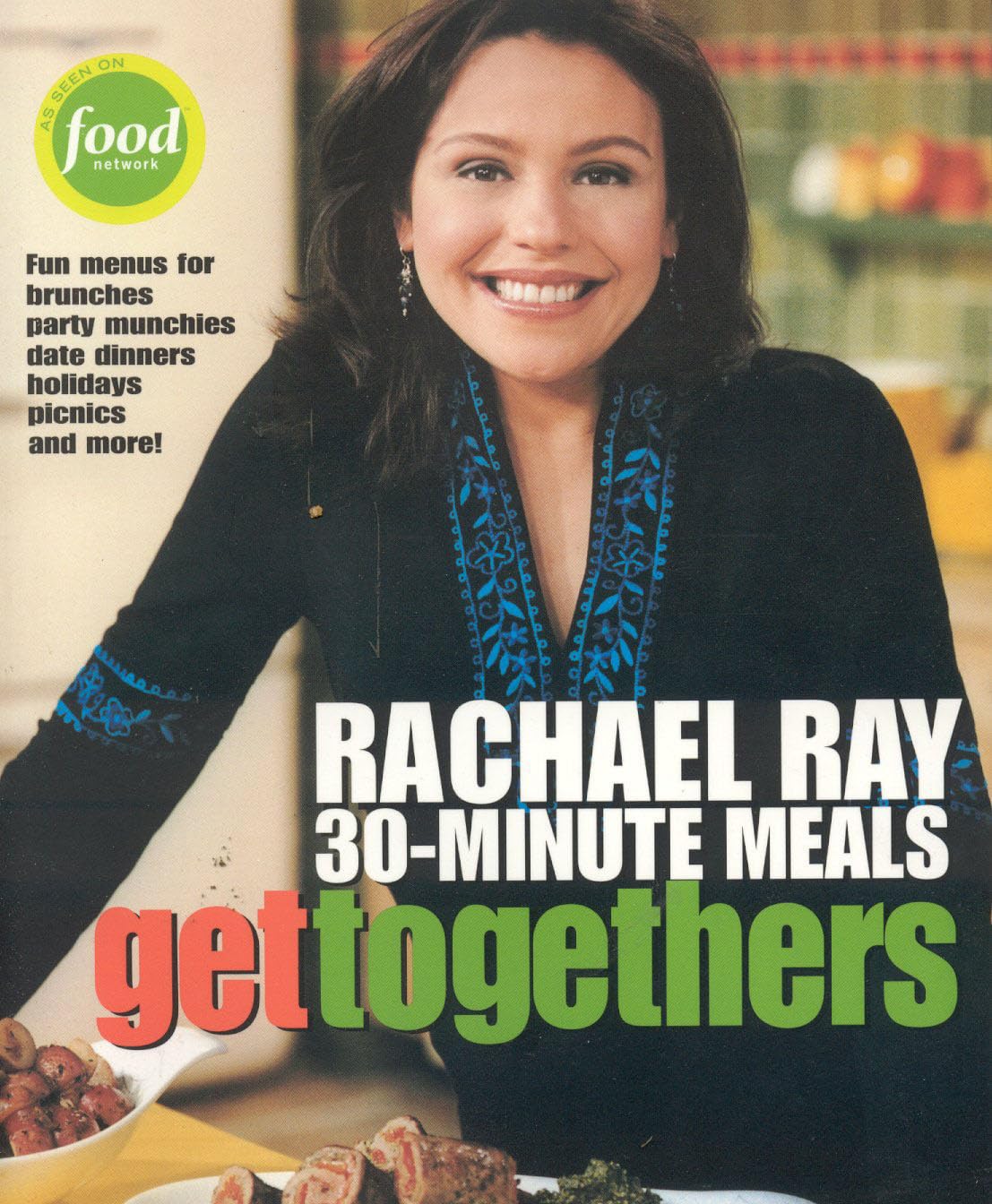 Rachael Ray 30-Minute Meals Get Togethers: Ray, Rachael: 9781891105111 ...