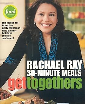 Rachael Ray 30-Minute Meals Get Togethers: Ray, Rachael: 9781891105111 ...