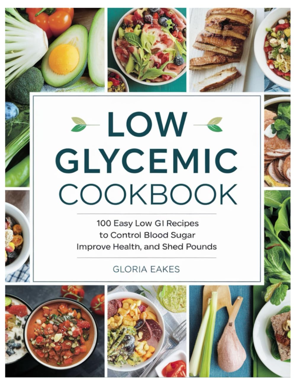 LOW GLYCEMIC COOKBOOK: 100 Easy Low Recipes to Control Blood Sugar ...