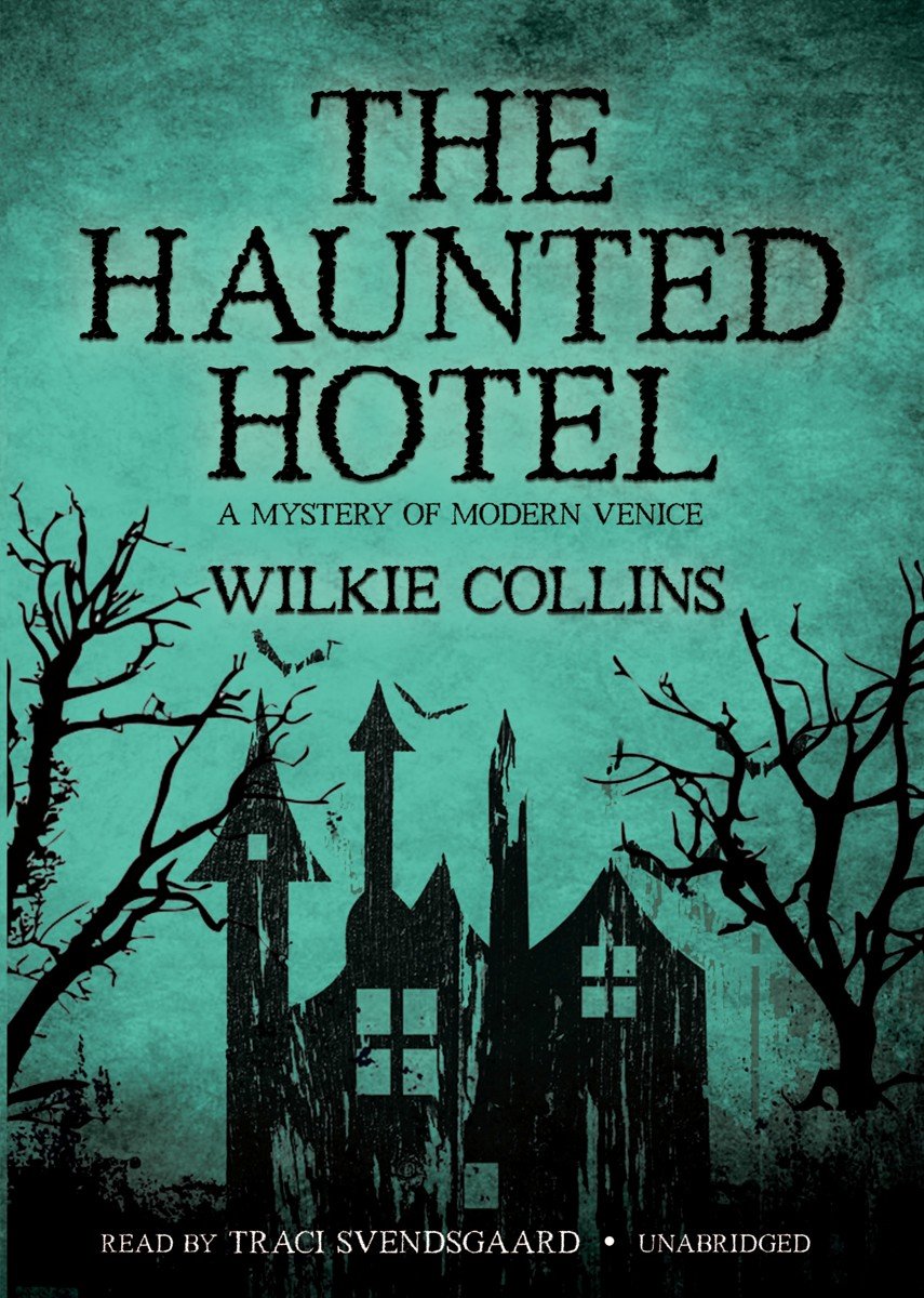 The Haunted Hotel: A Mystery of Modern Venice, Library Edition: Wilkie ...