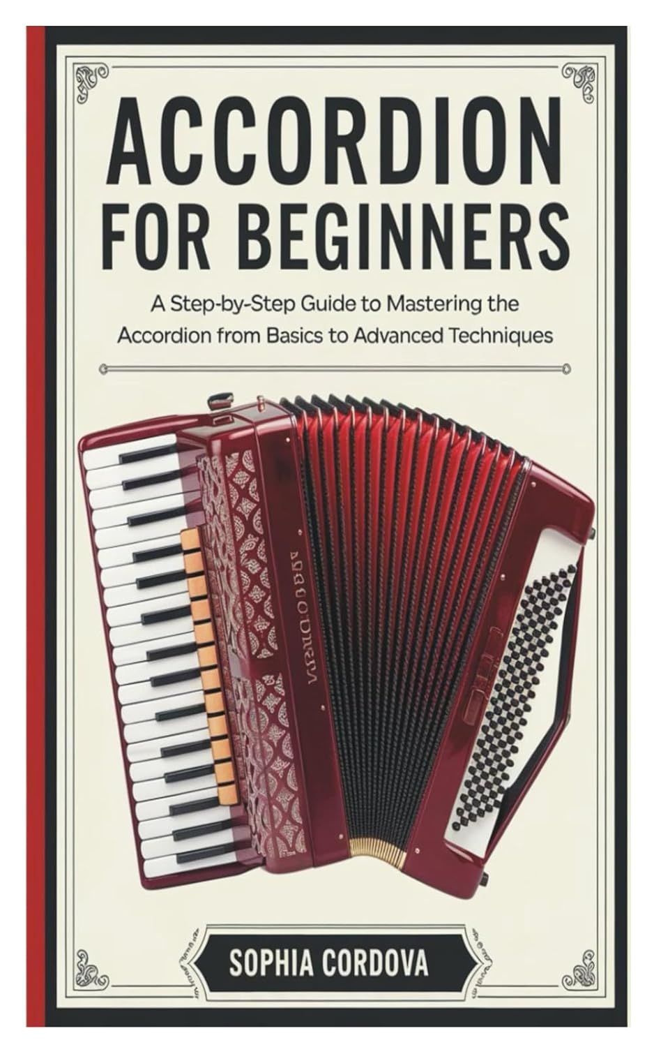 Amazon.com: ACCORDION FOR BEGINNERS: A Step-By-Step Guide To Mastering The Accordion From Basics ...