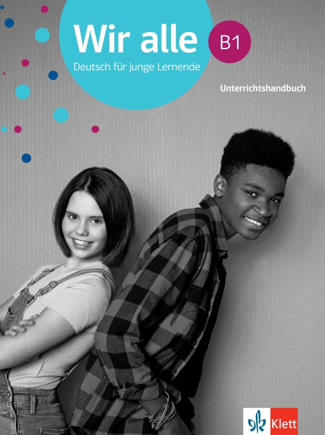 Wir alle B1: Deutsch für junge Lernende. Unterrichtshandbuch (Wir alle ...