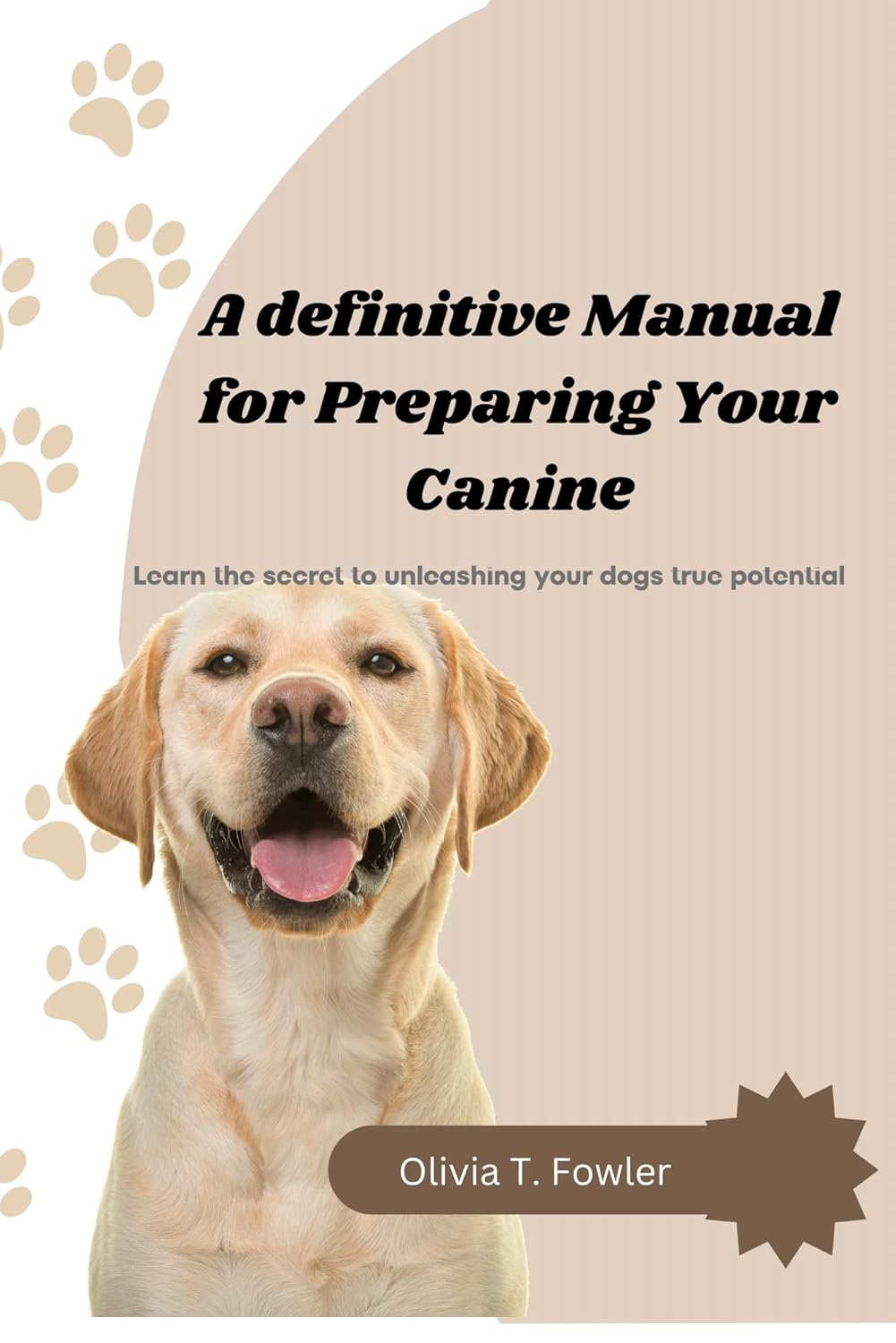 A definitive Manual for Preparing Your Canine: Learn the secret to ...