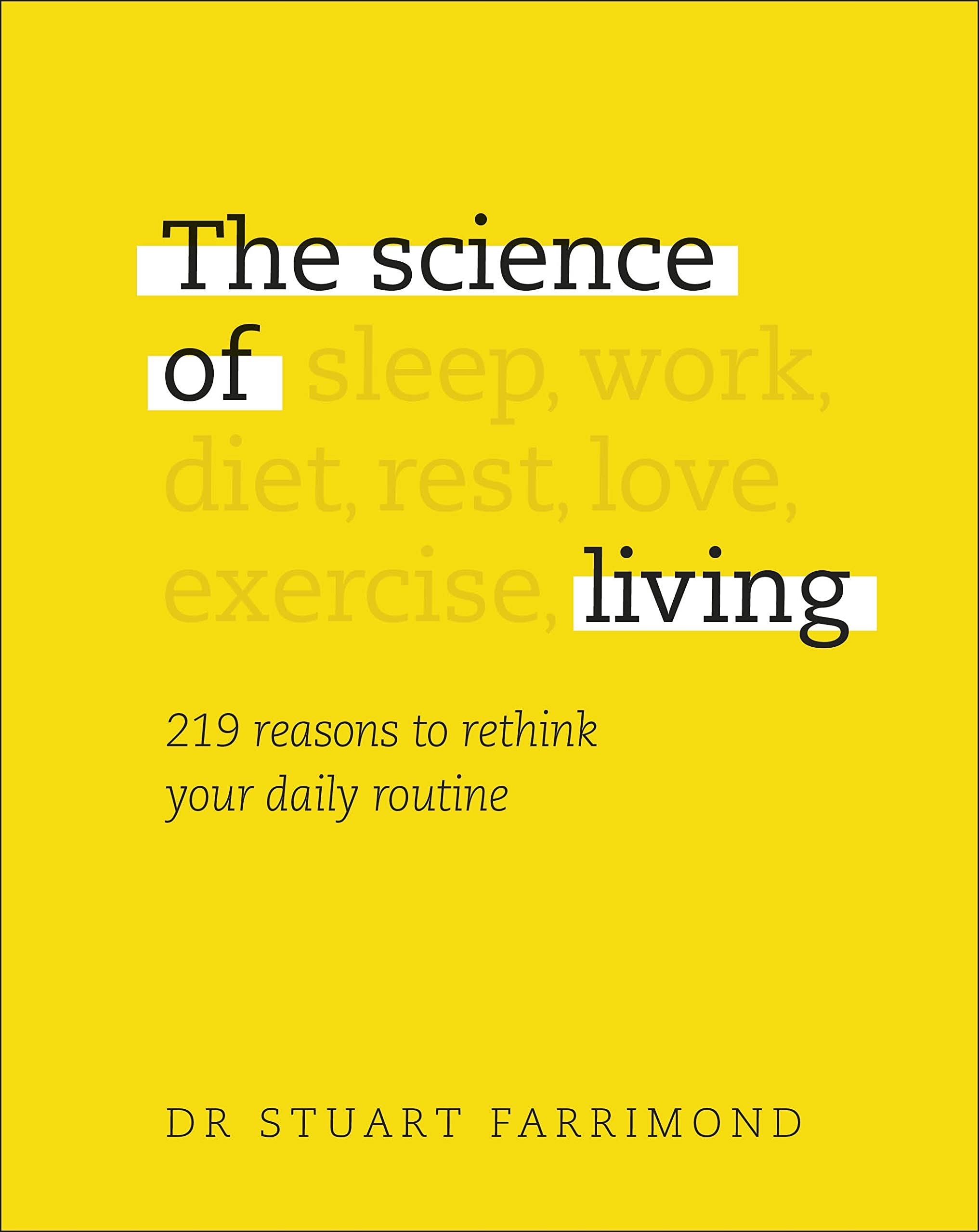 The Science of Living: 219 reasons to rethink your daily routine ...