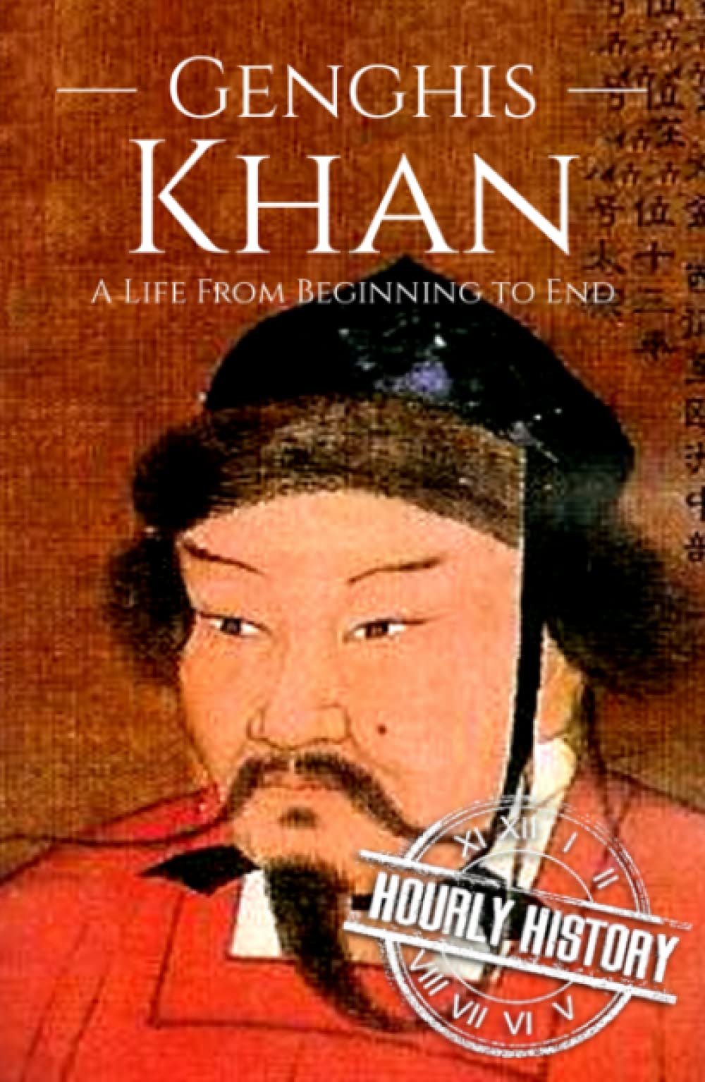 Genghis Khan: A Life from Beginning to End (History of Mongolia ...