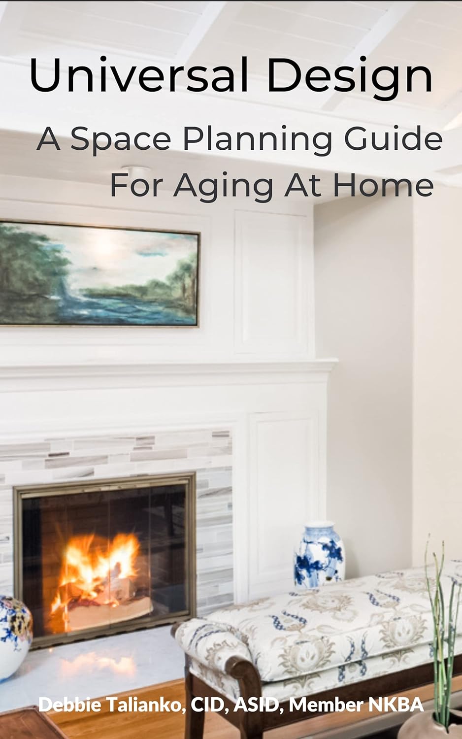 Universal Design: A Space Planning Guide For Aging At Home - Kindle ...