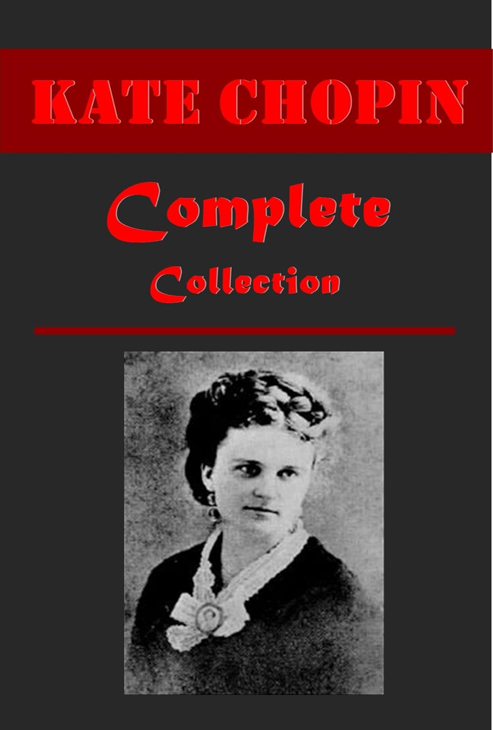 Complete Kate Chopin Realistic Satire Collection - The AWAKENING At ...