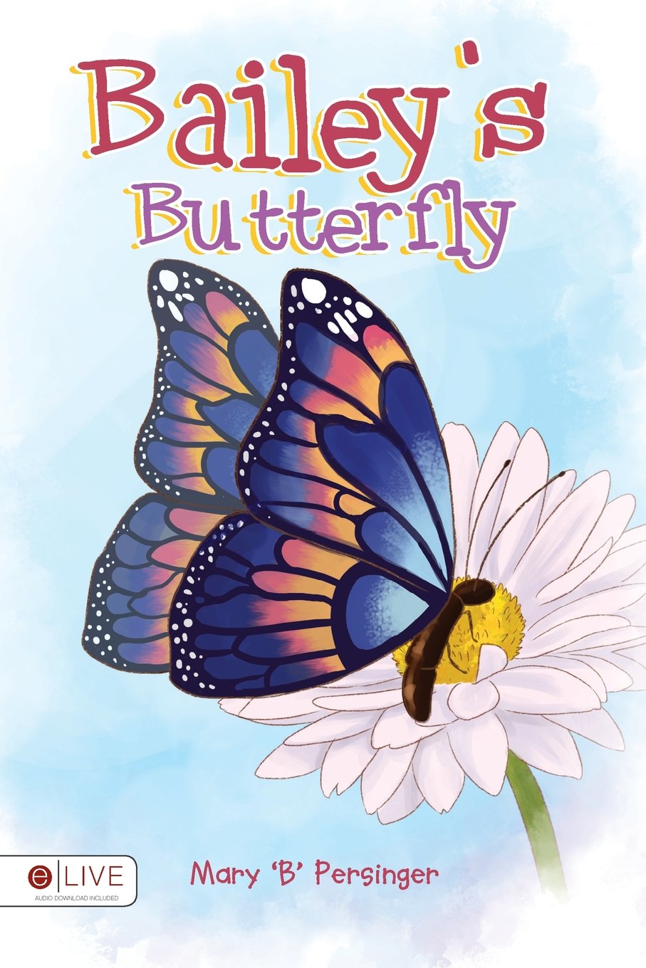 Bailey's Butterfly: Mary Persinger: 9781634181860: Amazon.com: Books