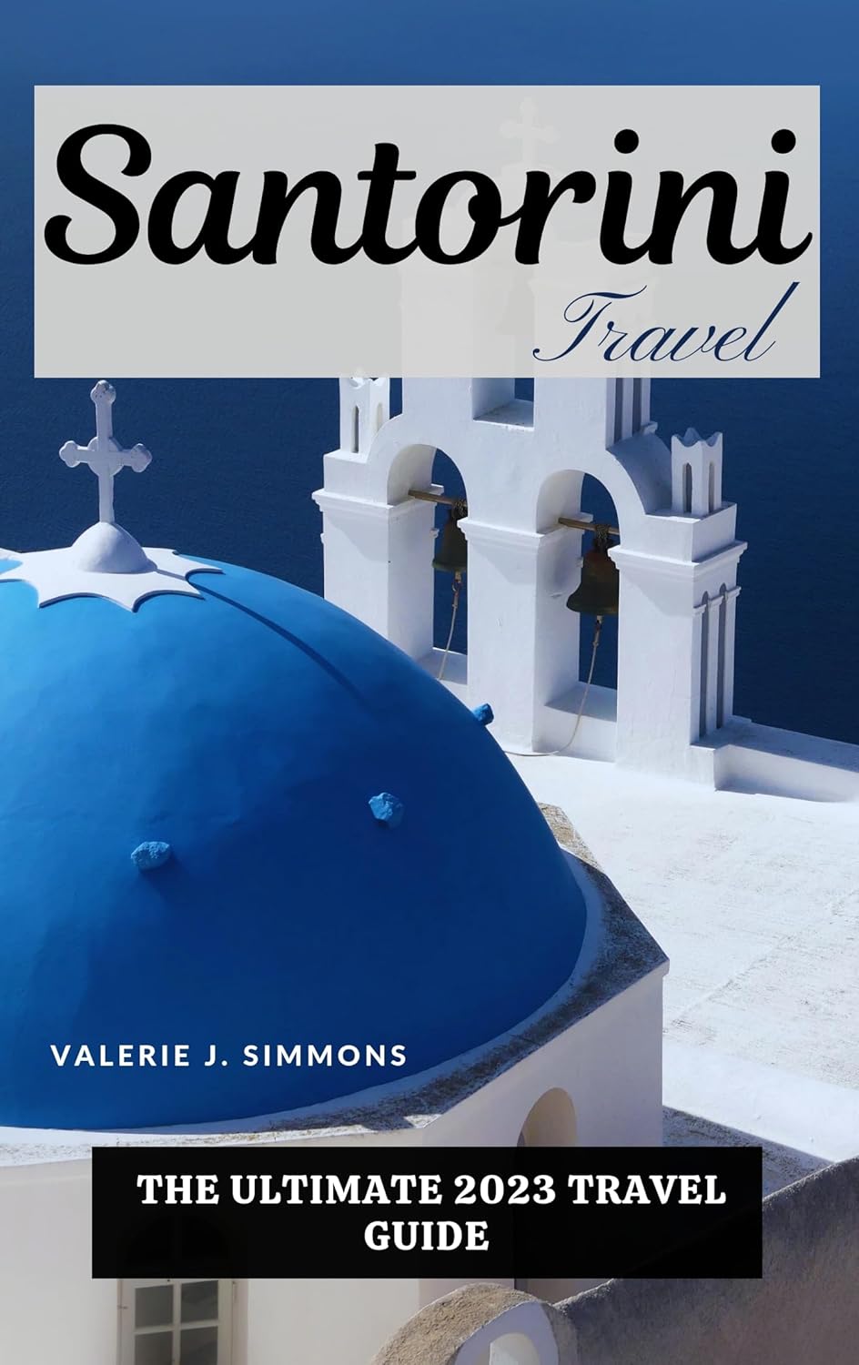 Amazon.com: Santorini Travel: The Ultimate 2023 Travel Guide eBook : J. Simmons, Valerie: Kindle ...