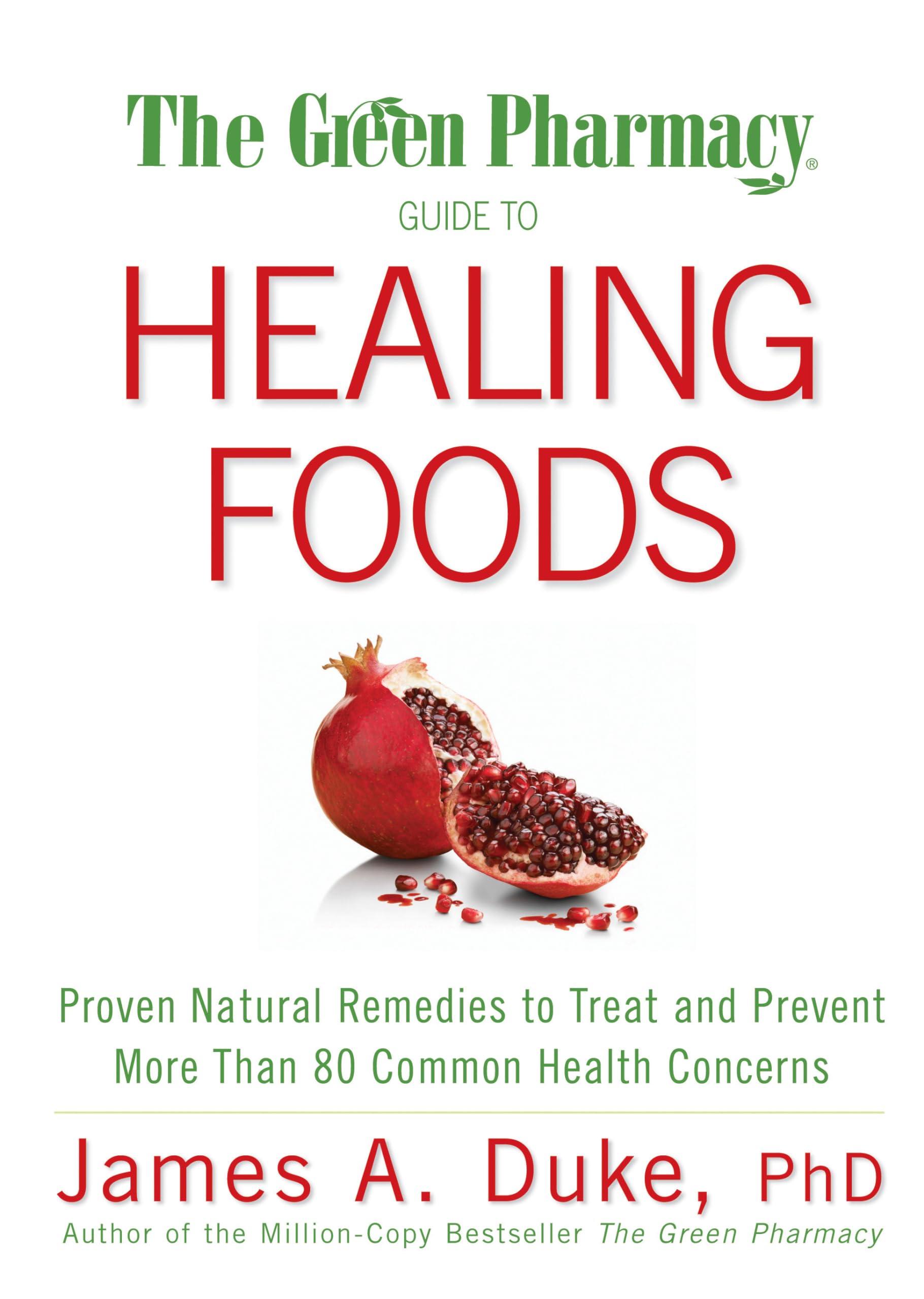 The Green Pharmacy Guide to Healing Foods: Proven Natural Remedies to ...