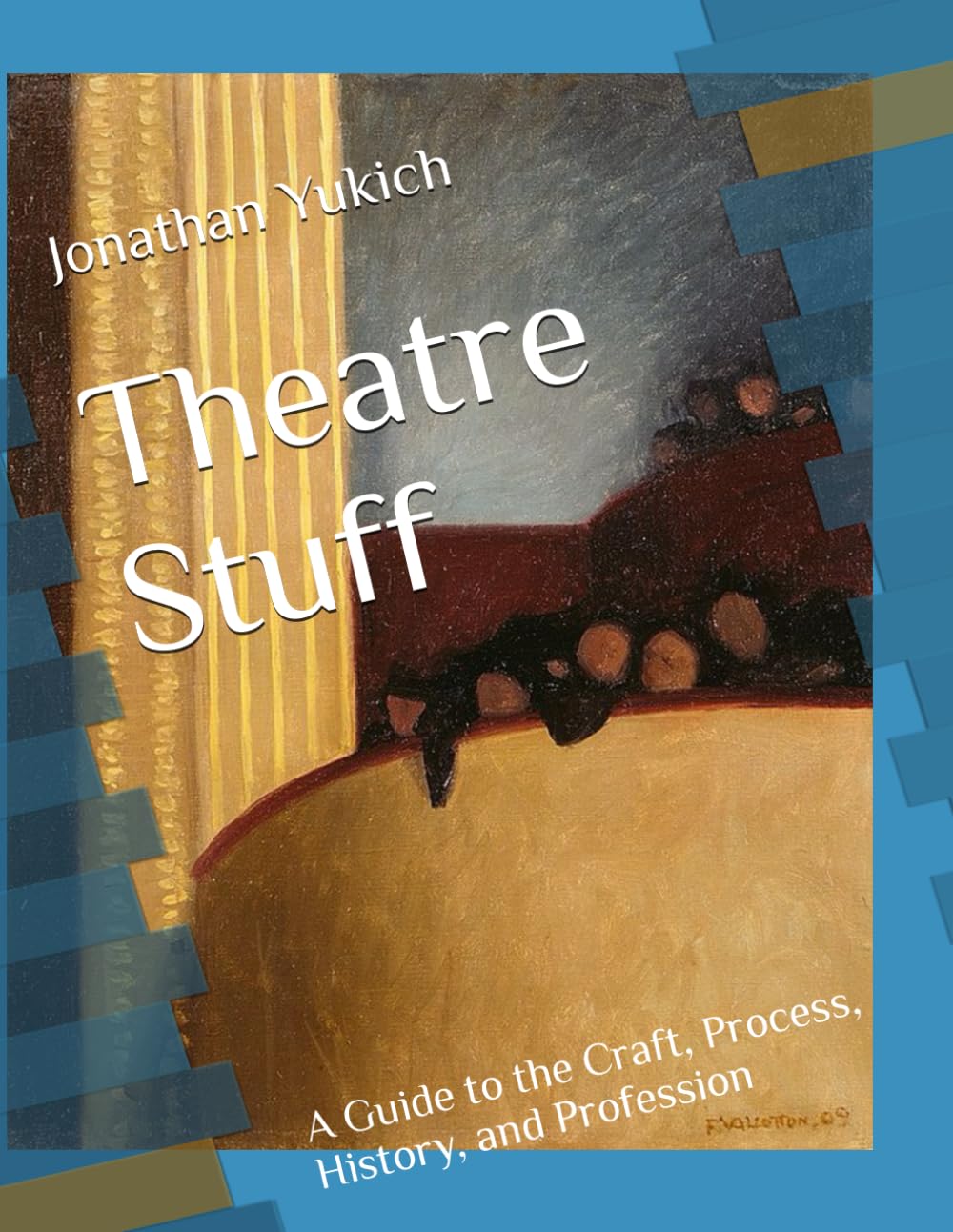 Theatre Stuff: A Guide to the Craft, Process, History, and Profession ...