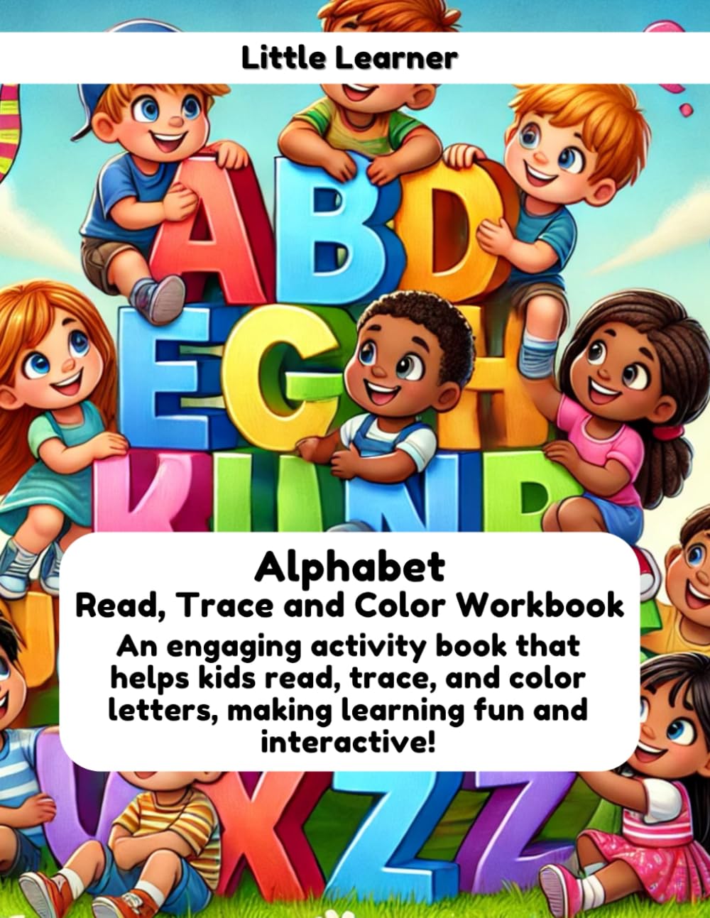 Little Learner: Alphabet - Read, Trace and Color Workbook: An engaging ...
