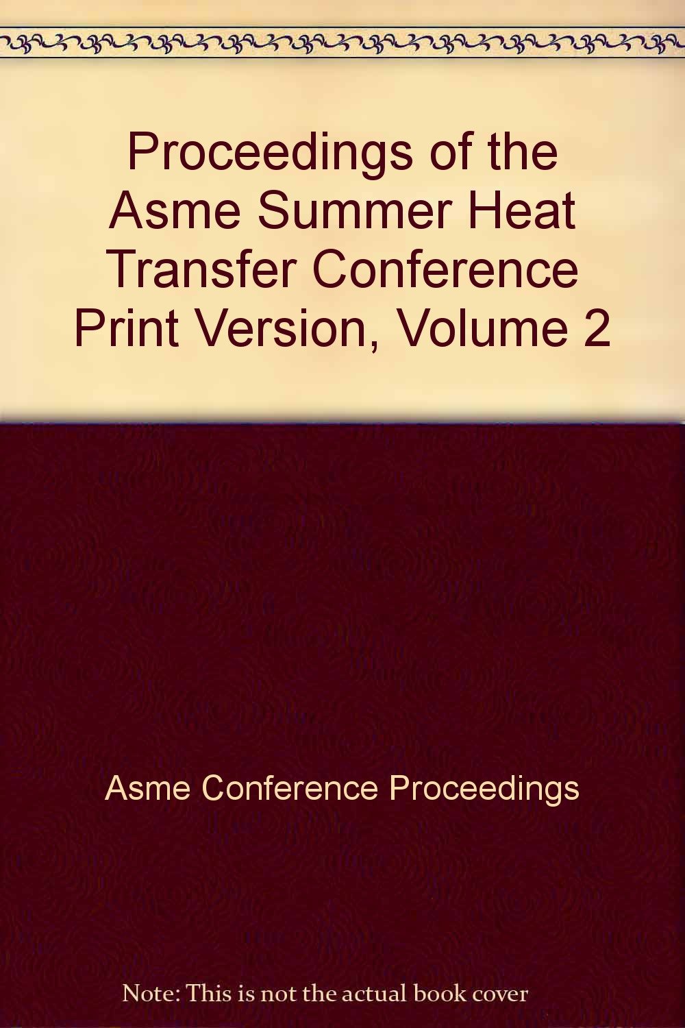 PROCEEDINGS OF THE ASME SUMMER HEAT TRANSFER CONFERENCE PRIN: Asme ...