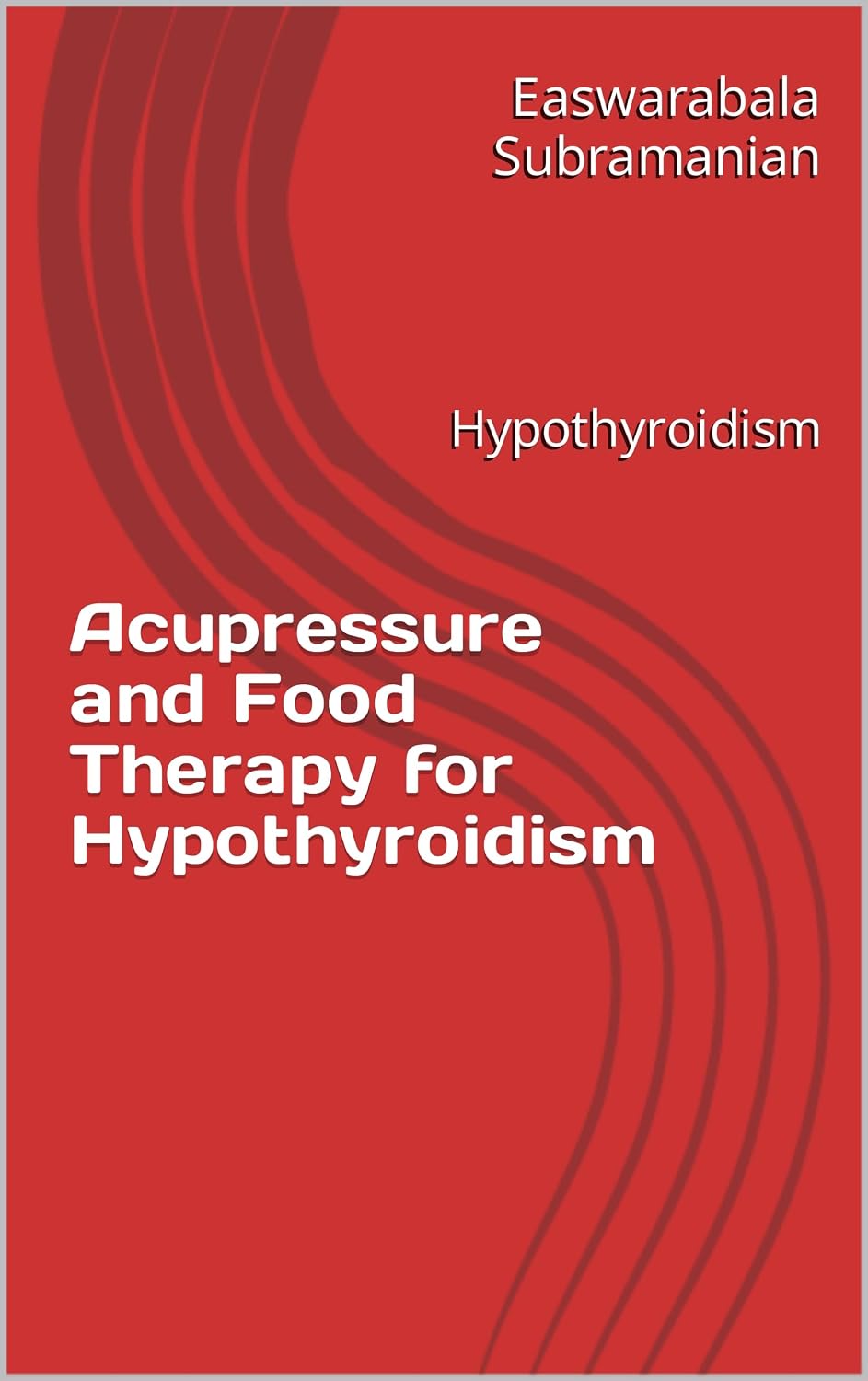 Acupressure and Food Therapy for Hypothyroidism: Hypothyroidism (Common ...