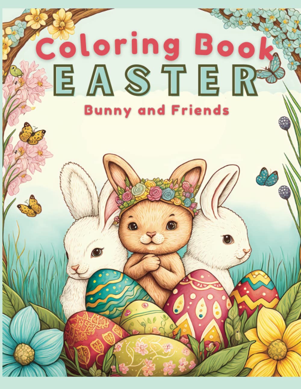 Easter Bunny and Friends: Coloring Pages Featuring 50 Unique and ...
