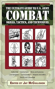 The Ultimate Guide to U.S. Army Combat: Skills, Tactics, and Techniques ...