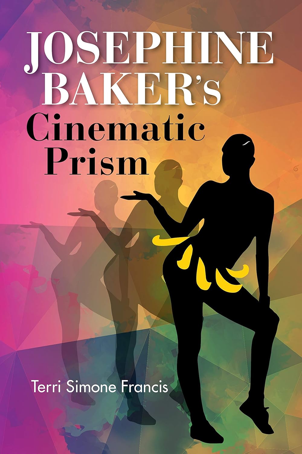 Josephine Baker's Cinematic Prism: Francis, Terri Simone: 9780253223388 ...