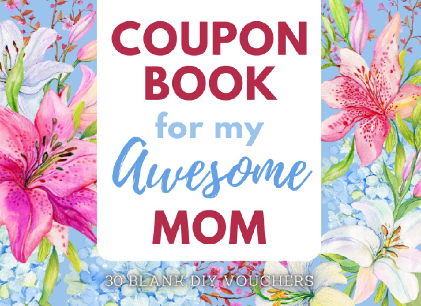 Coupon Book for my Awesome Mom: 30 Fillable Blank DIY Giftcards for ...